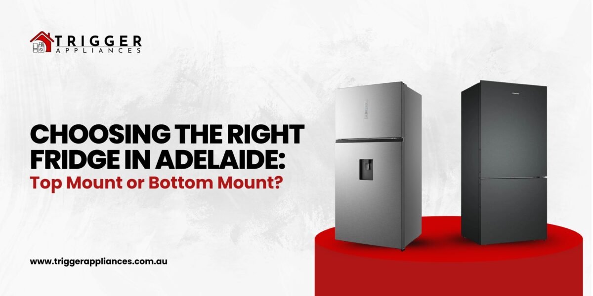 Choosing the Right Fridge in Adelaide: Top Mount or Bottom Mount ...